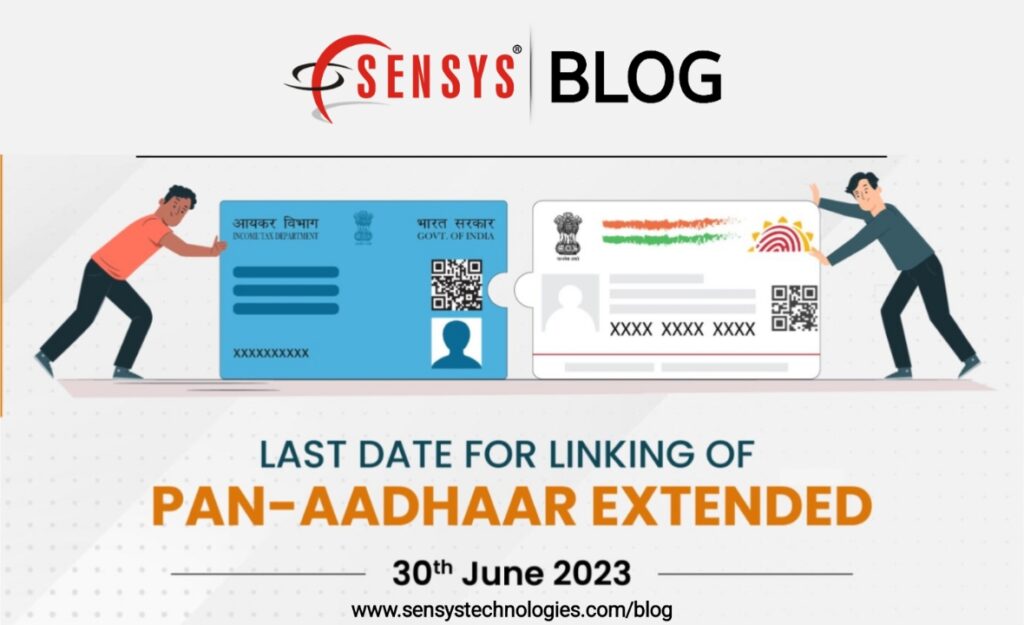 PAN-Aadhaar linking deadline extended to 30 June 2023. » Sensys Blog.