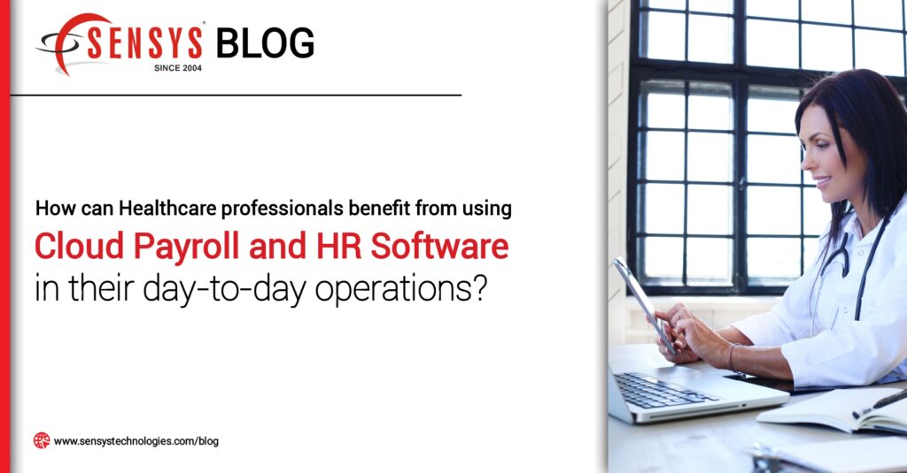 How can healthcare professionals benefit from using Cloud Payroll and HR Software in their day ...